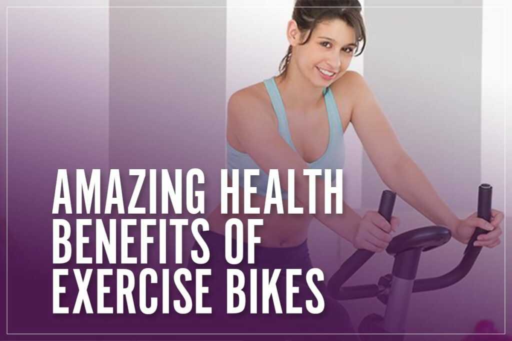 11 Exercise Bike Benefits You Need To Read Before Choosing Yours
