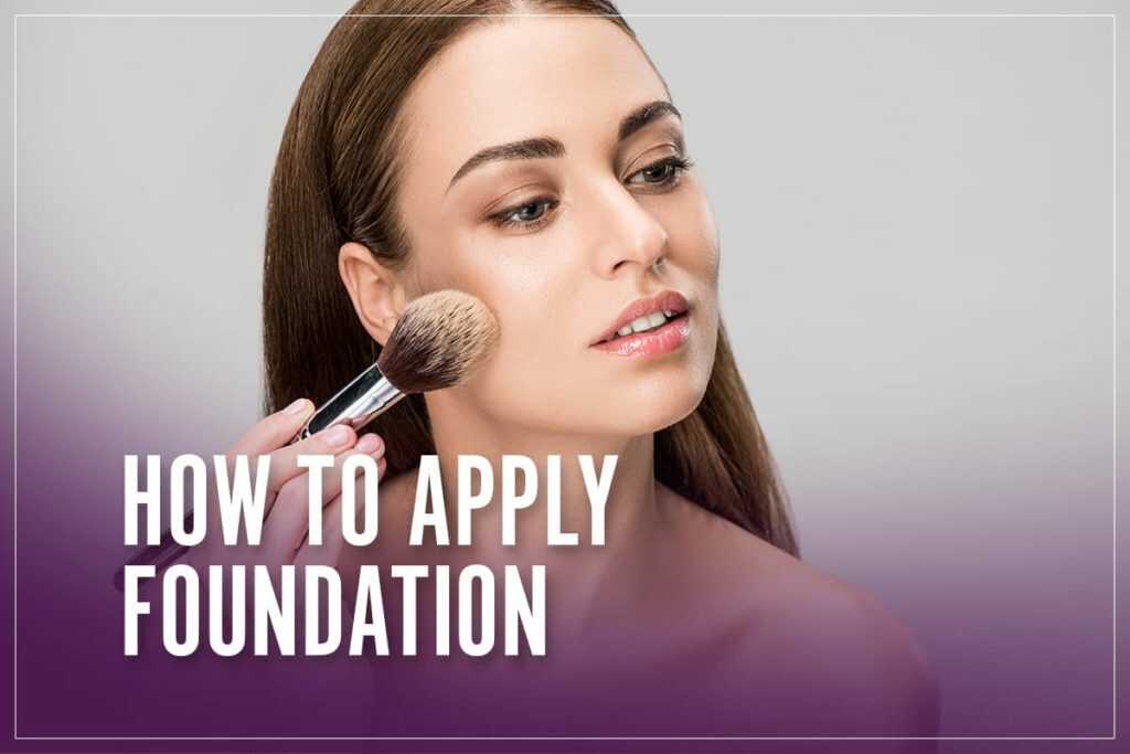 How To Apply Foundation To Get Flawless Results [Ultimate Guide]