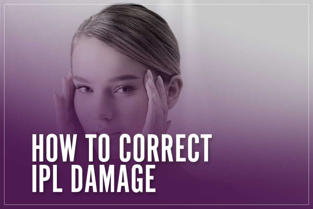 How To Correct IPL Damage? Rejuvenation Side Effects Treatment 2023