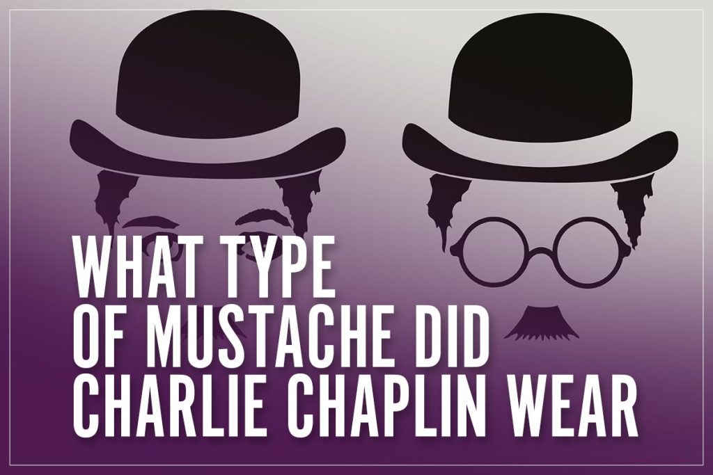 What Type Of Mustache Did Charlie Chaplin Wear? Controversial I 2023